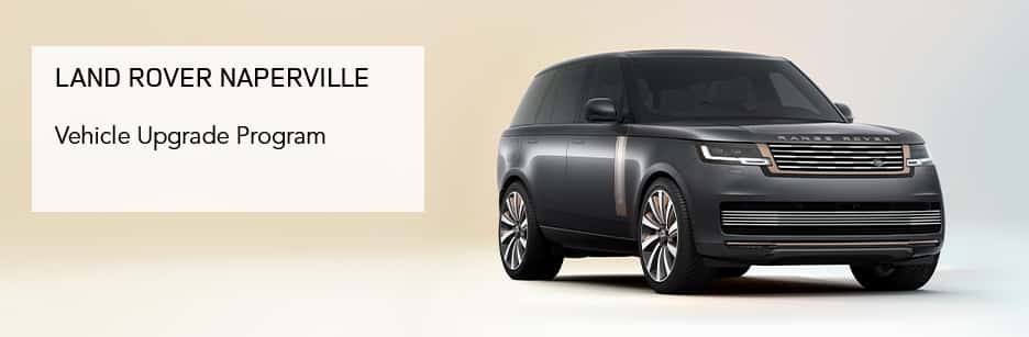 Land Rover Naperville Vehicle Upgrade Program | Exclusive Offers
