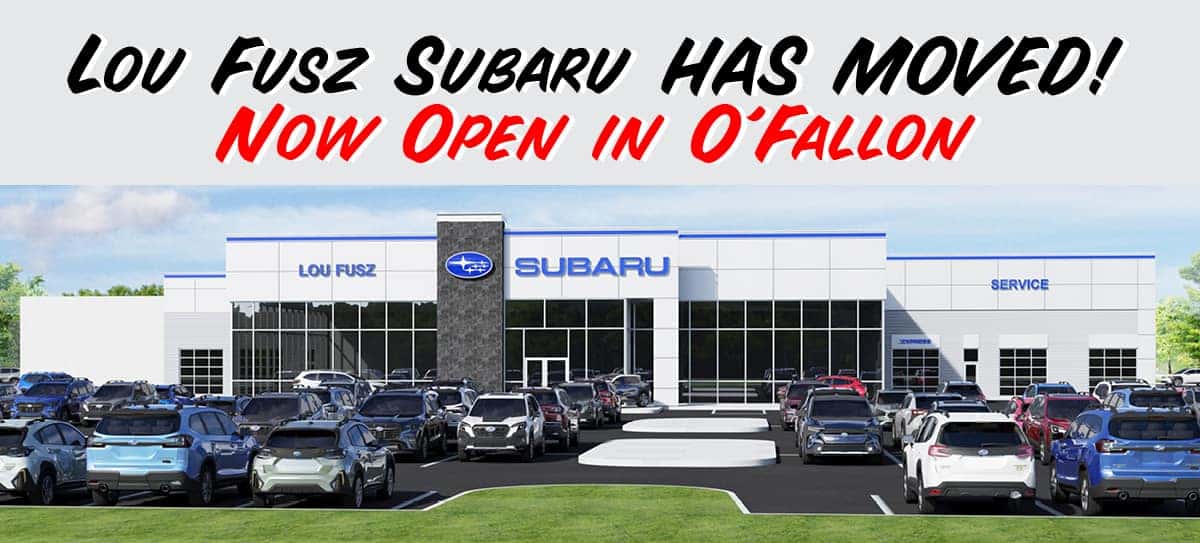 Lou Fusz Subaru Has Moved | Lou Fusz Subaru O'Fallon
